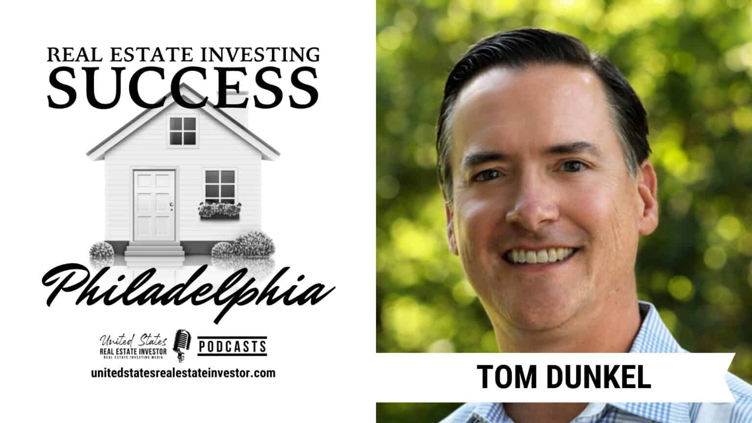 Real Estate Investing Success Philadelphia with Tom Dunkel • United ...